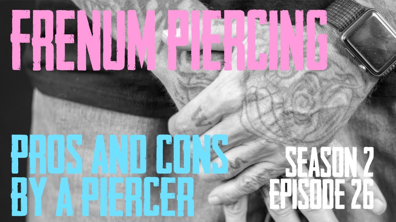 2021 Frenum Piercing Pros & Cons by a Piercer S02 EP26 - YouTube