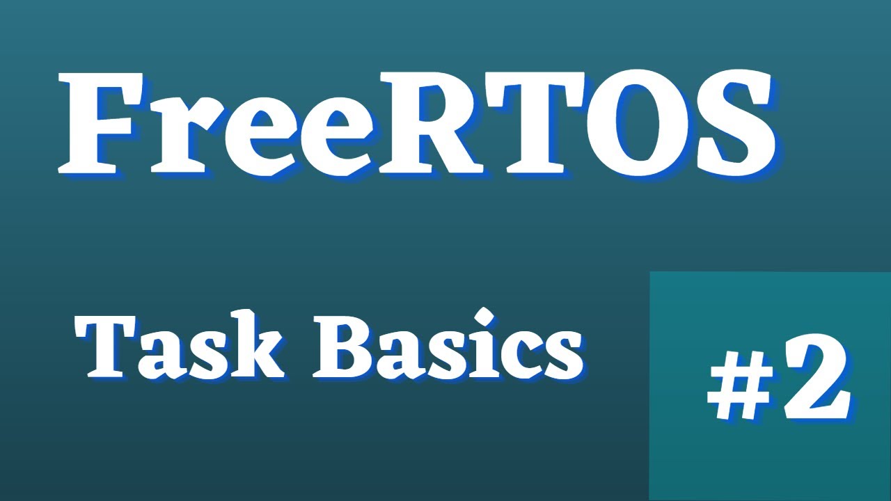 FreeRTOS #2 :Tasks Basic - YouTube