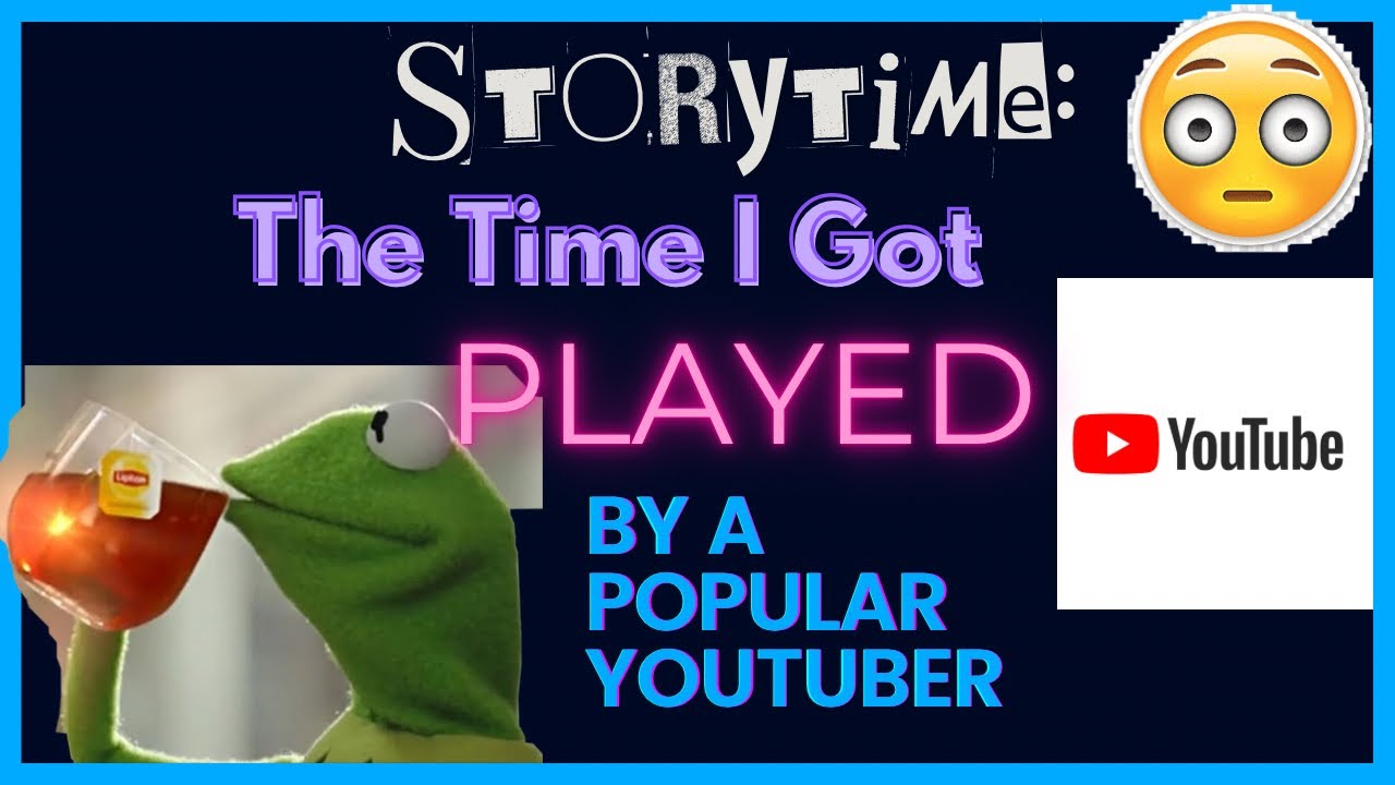 STORYTIME: The Time I Got Played By A POPULAR YouTuber - YouTube