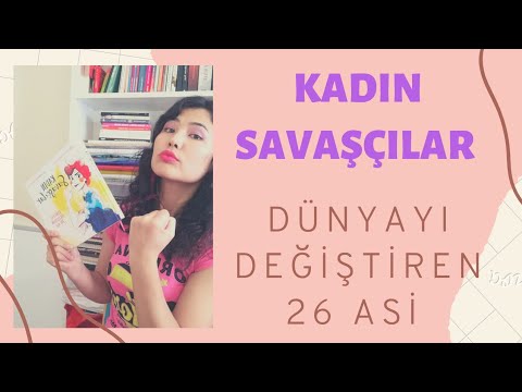 KADIN SAVAŞÇILAR || DÜNYAYI DEĞİŞTİREN 26 ASİ ||| ELİFE