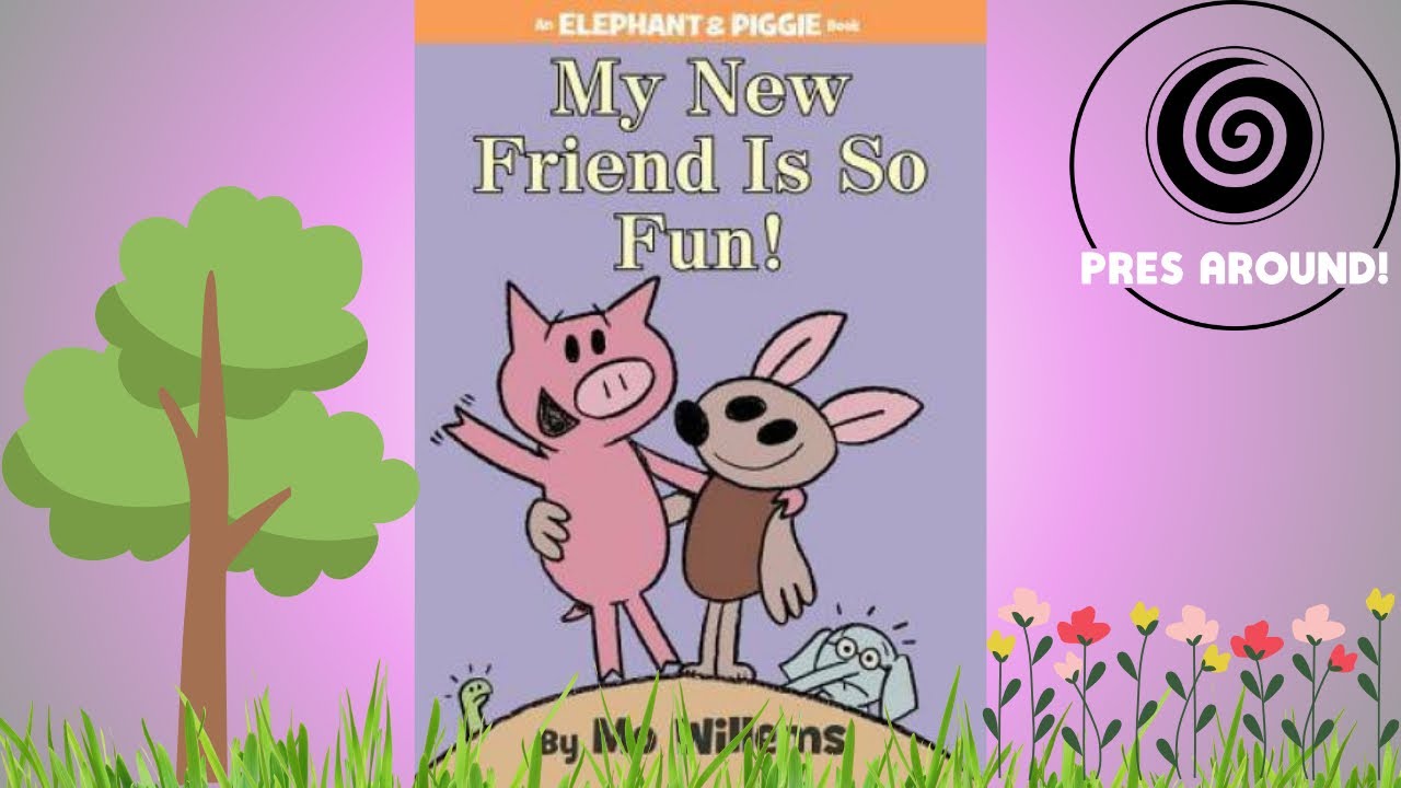 My New Friend Is So Fun! An Elephant & Piggie Book! - YouTube