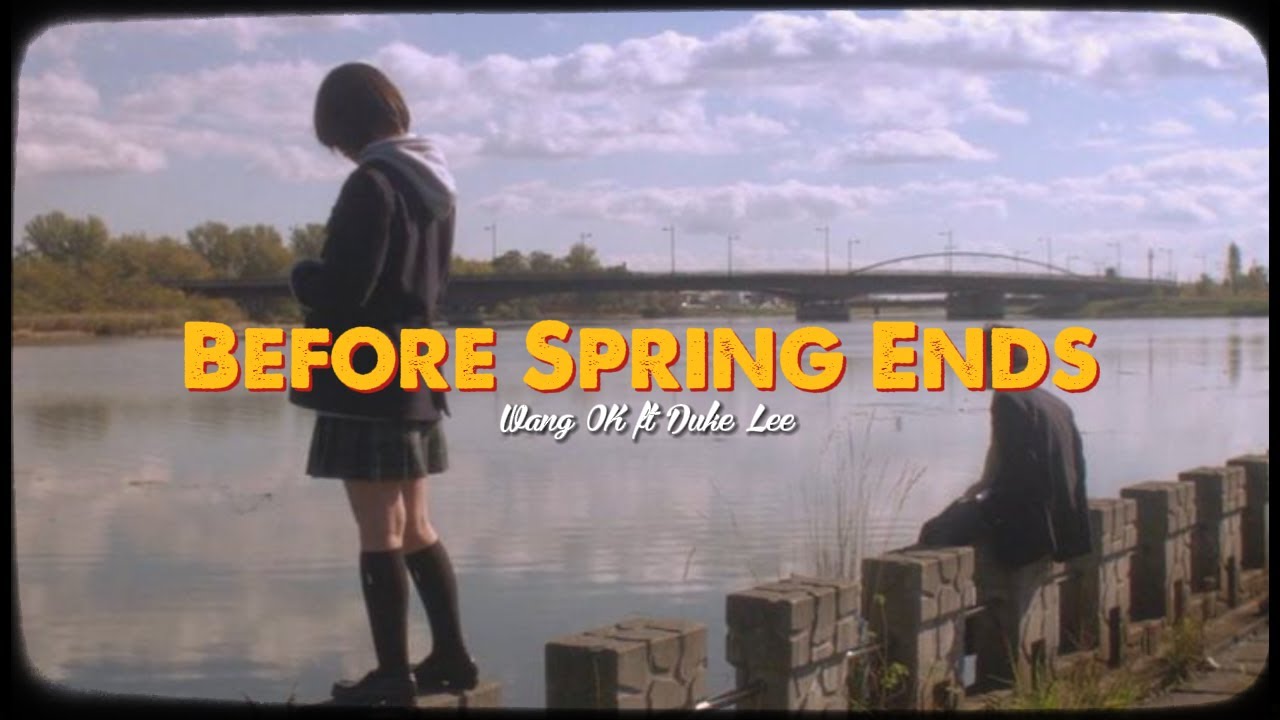 [Lyrics + Vietsub] Before Spring Ends - Wang OK ft Duke Lee - YouTube