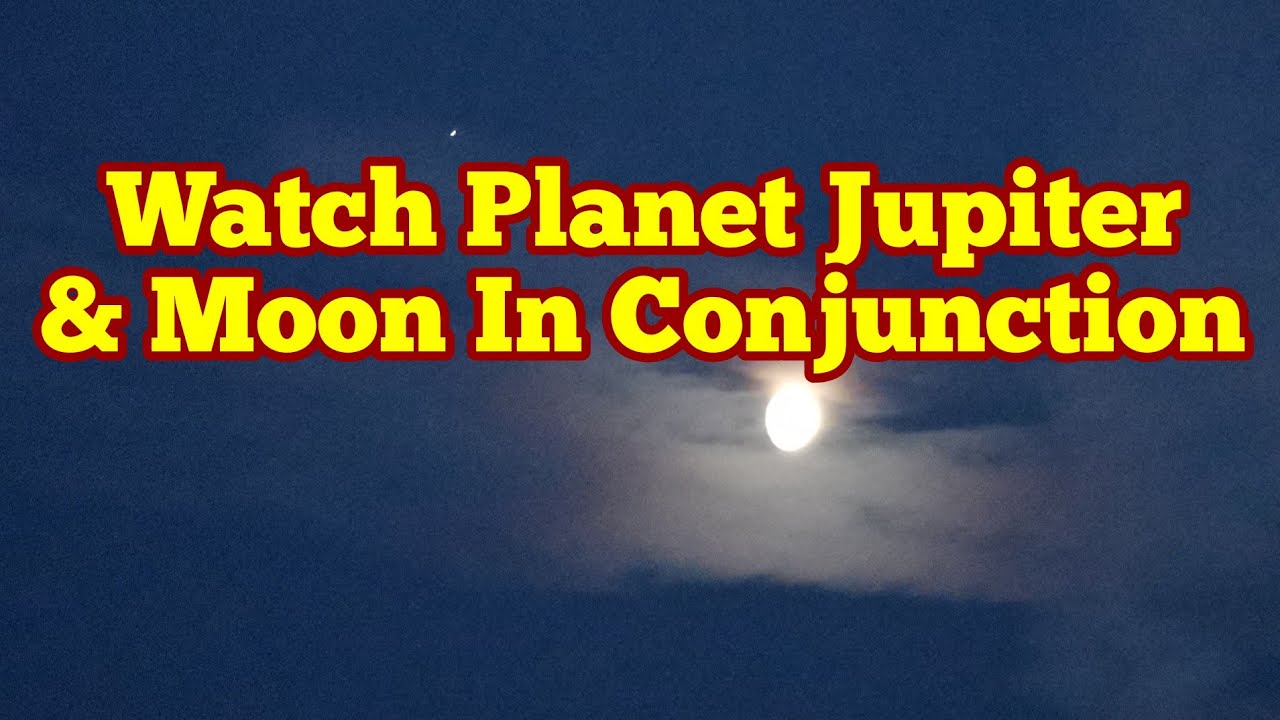 Tonight Watch Planet Jupiter & Moon In Conjunction In Sky - YouTube