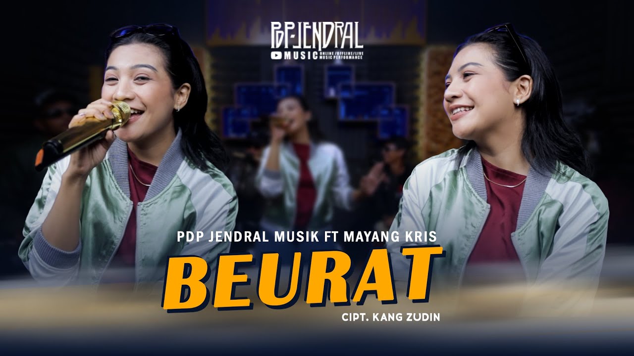 BEURAT - PDP JENDRAL MUSIK FEAT MAYANG KRIS (VERSI DANGDUT PARAHYANGAN ...