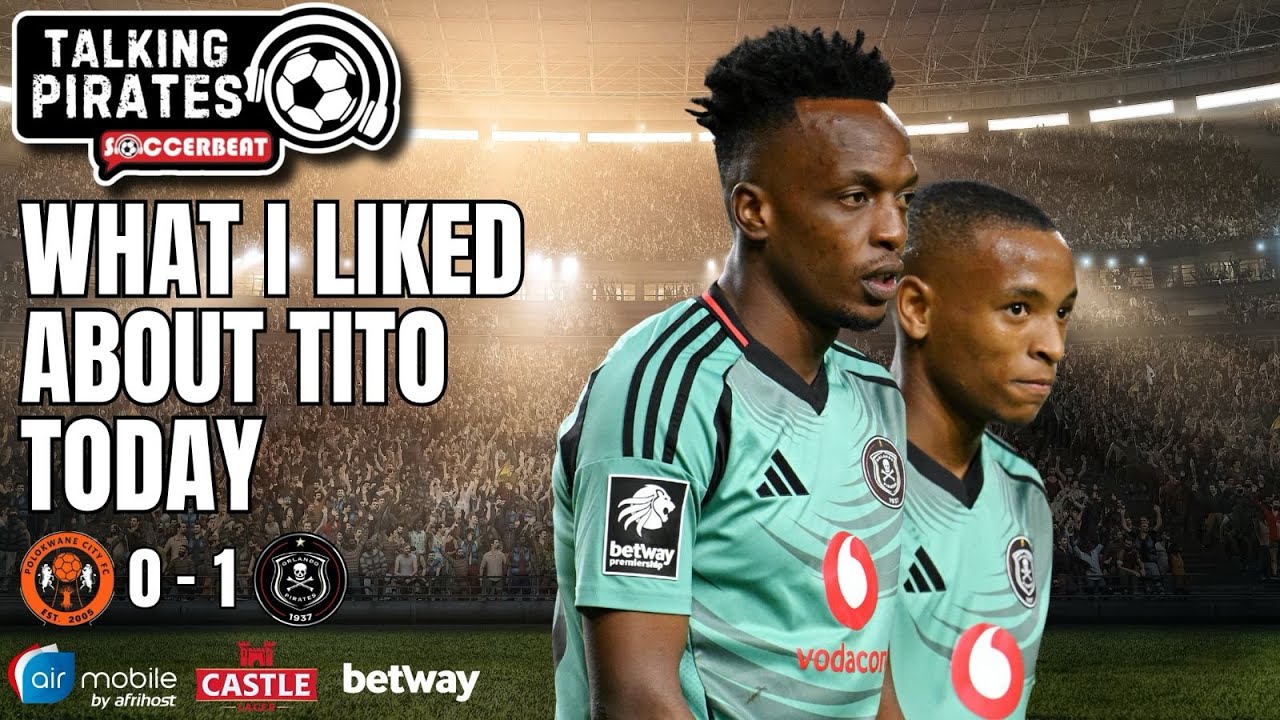 Cheezboy Mokoena: What I Liked About Tito Today | Polokwane 0-1 Pirates ...