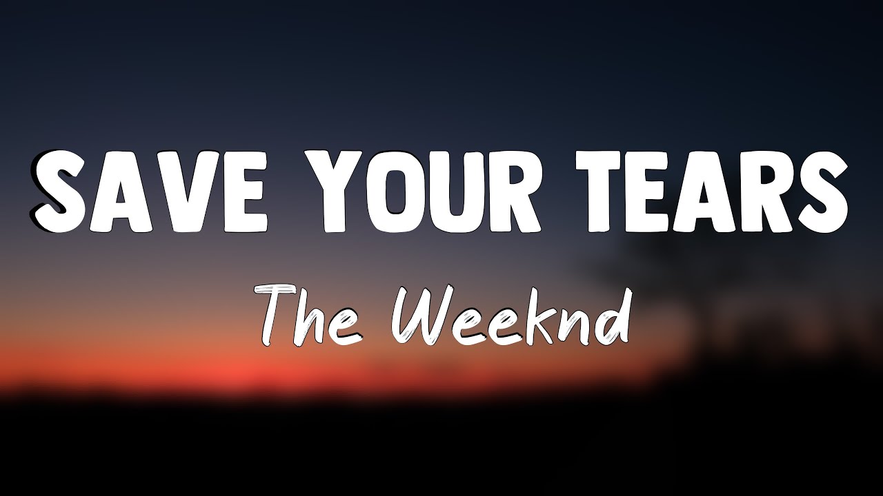 Save Your Tears - The Weeknd (Lyrics) 🍬 - YouTube