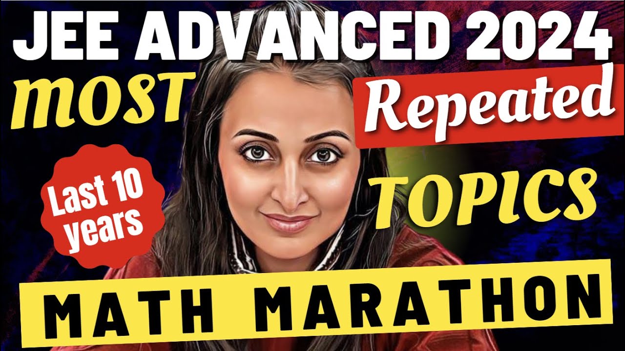 JEE ADVANCED MOST TRENDING MATH TOPICS | IITJEE ADVANCED MATH MARATHON| MOST EXPECTED QUESTIONS ...