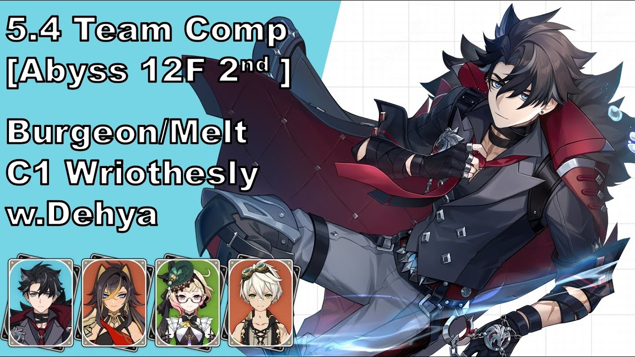 Burgeon/Melt Wriothesley w.Dehya | 5.4 Team comp - Abyss 12F Second ...