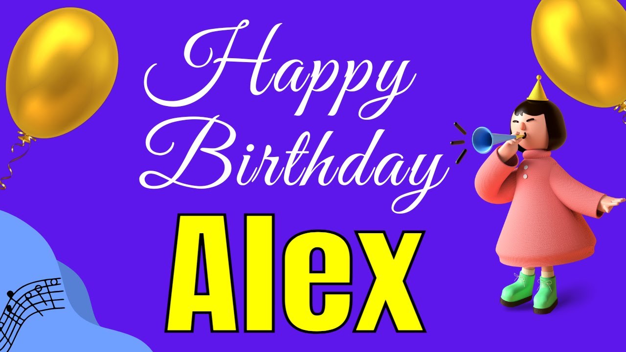 Birthday Song for Alex | Happy Birthday Song for Alex | Alex Happy ...