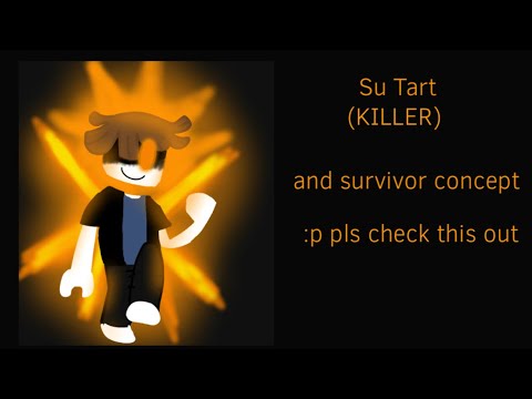 SU TART KILLER (+ survivor) CONCEPT (sucky art I rushed lol) FORSAKEN ...
