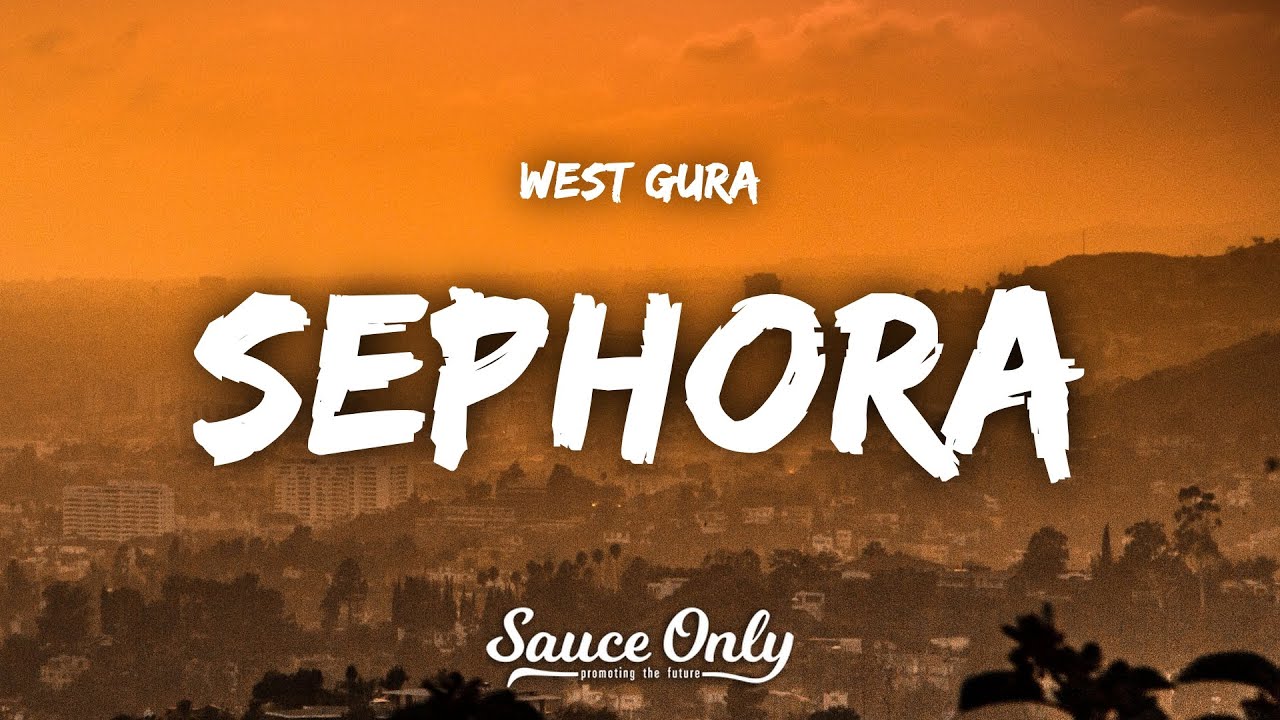 West Gura - Sephora (Lyrics) - YouTube Music