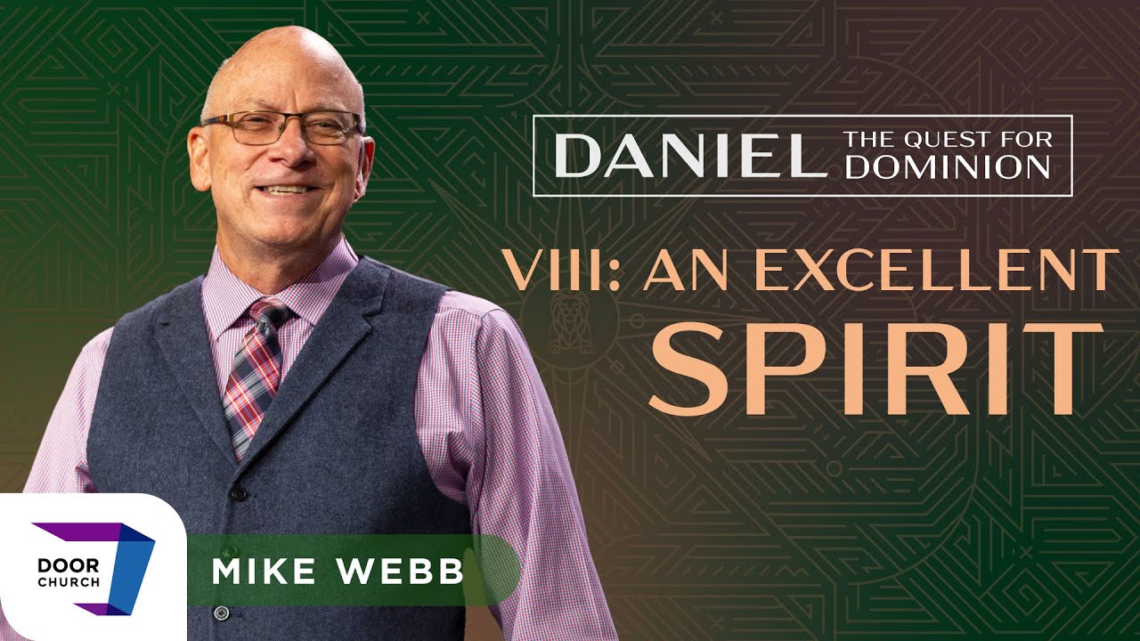 VIII: An Excellent Spirit | Mike Webb | Sunday PM, September 24, 2023 ...
