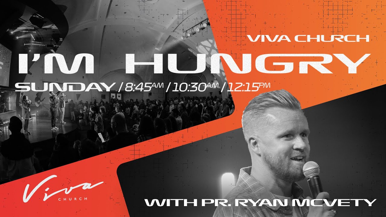 I'M HUNGRY // PASTOR RYAN MCVETY // VIVA CHURCH - YouTube