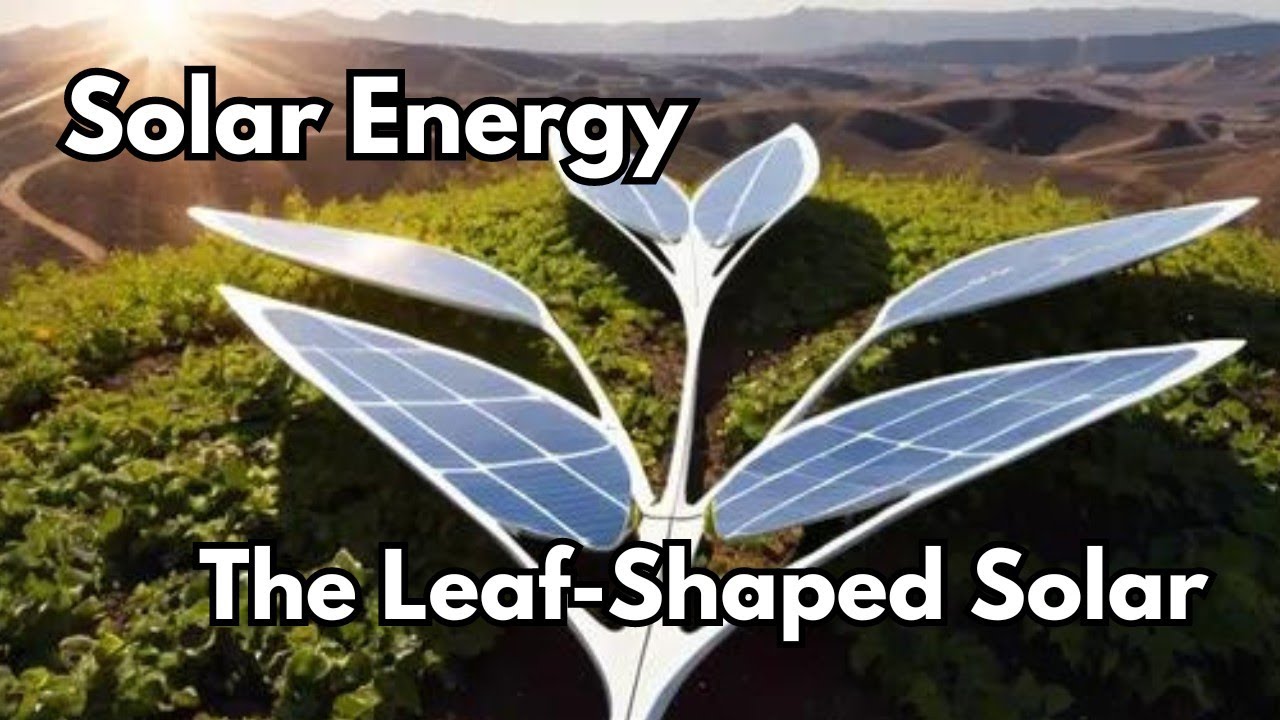 Solar Energy Reinvented: The Leaf-Shaped Solar Concentrators Revolution ...