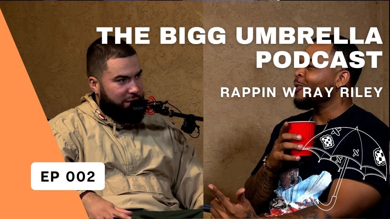 Rappin w/ Ray Riley | The Bigg Umbrella Podcast Ep.002 - YouTube