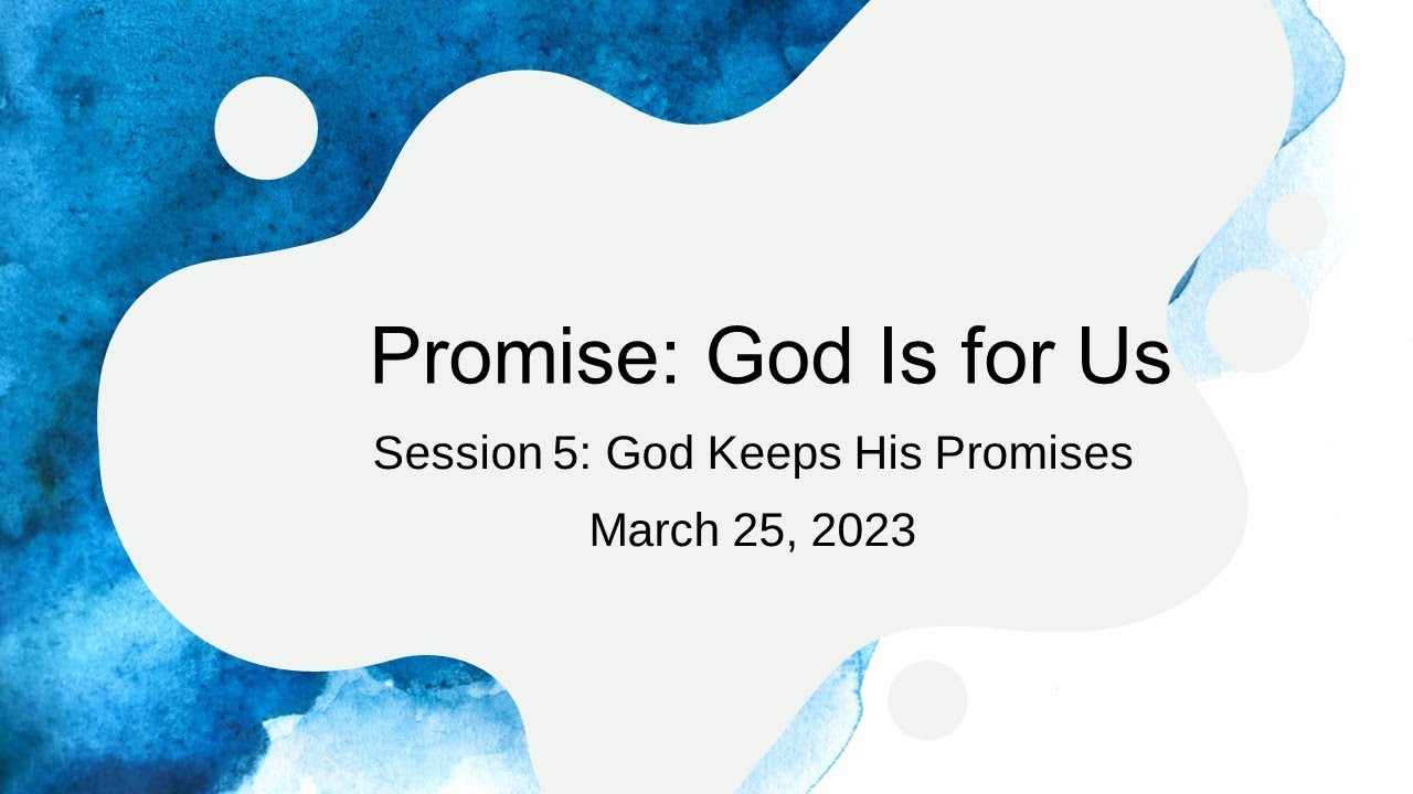 2023-03-26 - Adult Bible Class - Promise Session 5 - God Keeps His ...