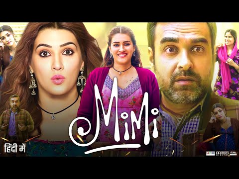 Mimi Full Movie Hindi Dubbed | Kriti Sanon | Pankaj Tripathi | Sai Tamhankar | Hd Reviews & Facts 