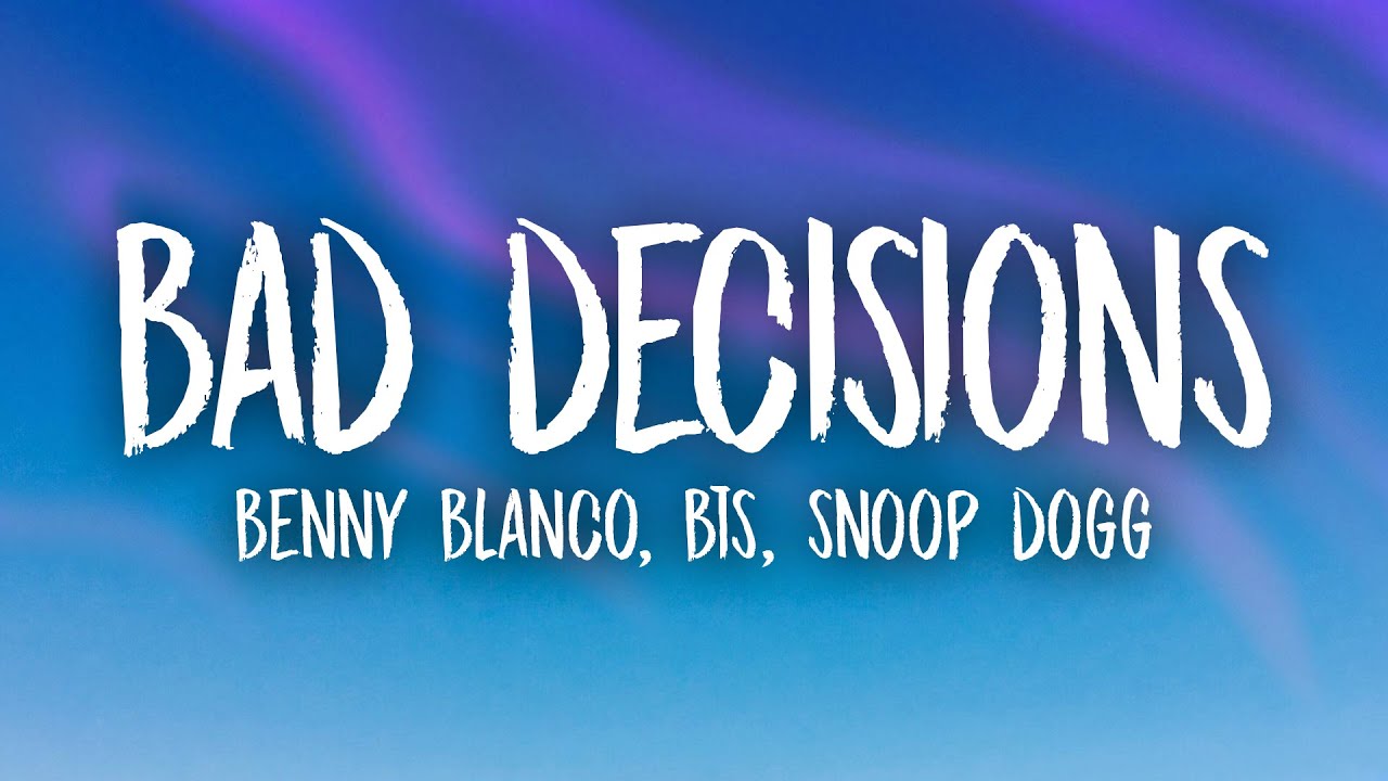 benny blanco, BTS & Snoop Dogg - Bad Decisions (Lyrics) - YouTube