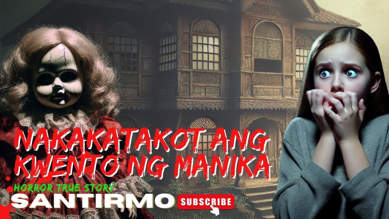 ANG NAKAKATAKOT NA KWENTO NG MANIKA| SANTIRMO |HORROR TRUE STORY - YouTube