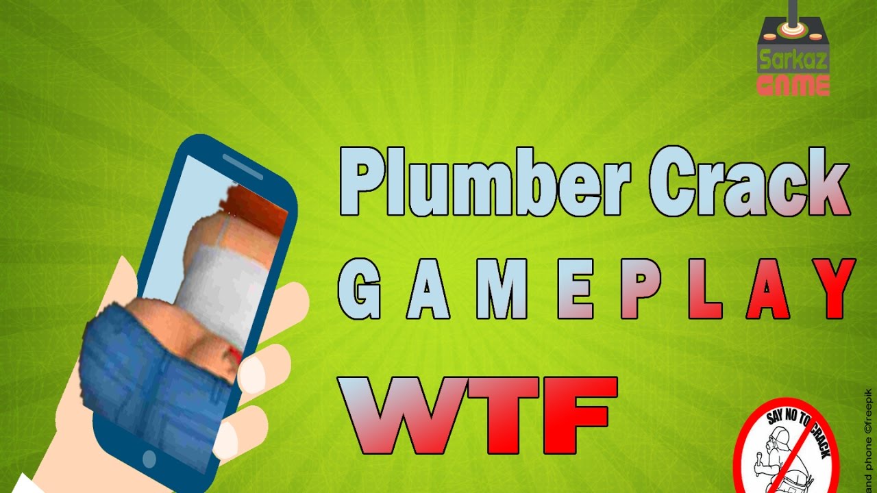 Plumber Crack gameplay WTF! - YouTube
