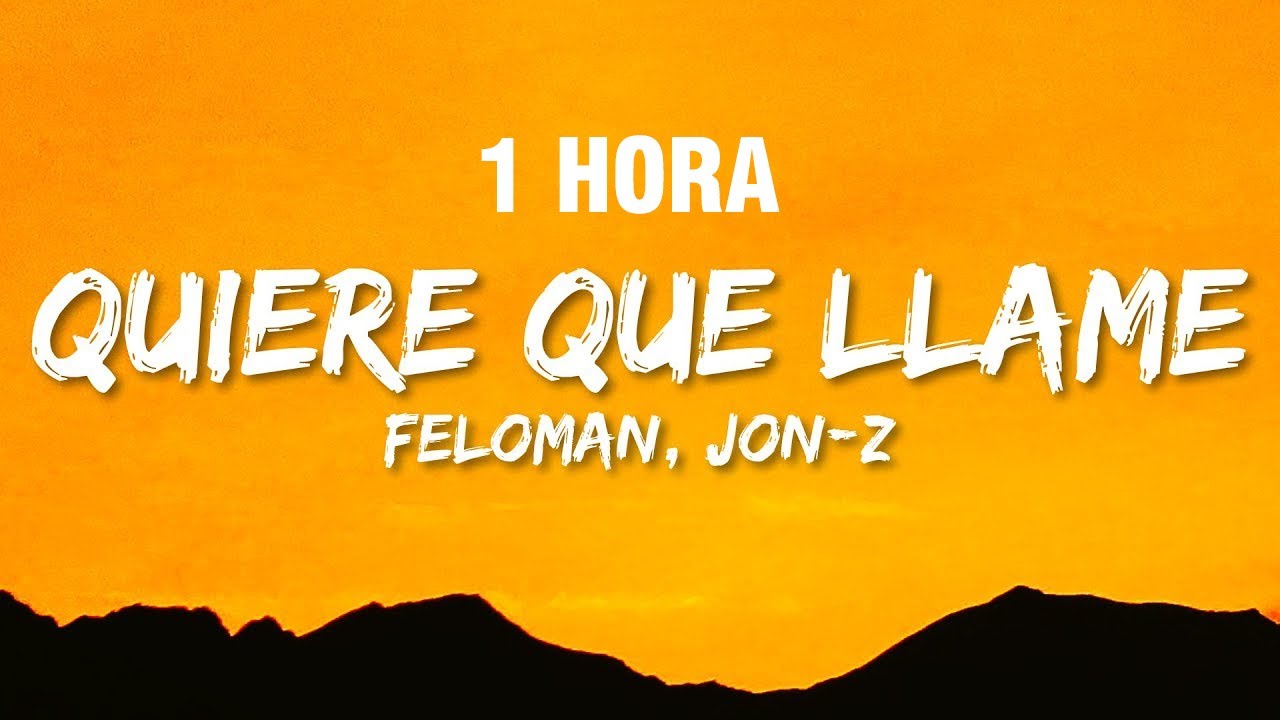 [1 HORA] Feloman, Jon Z - Quiere Que Llame (Letra/Lyrics) | sentimiento ...