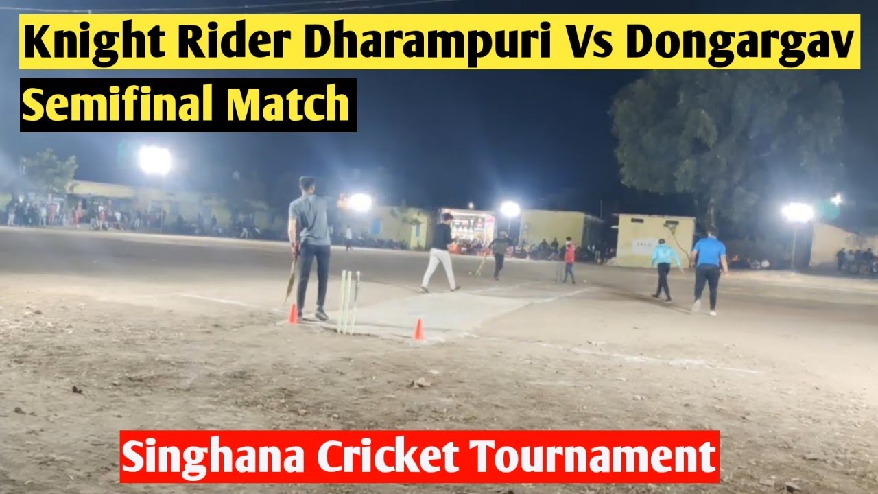 Knight Riders Dharampuri Vs Shivalay Dongargav! Singhana Semifinal ...
