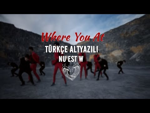 NU'EST W - WHERE YOU AT Türkçe Altyazılı