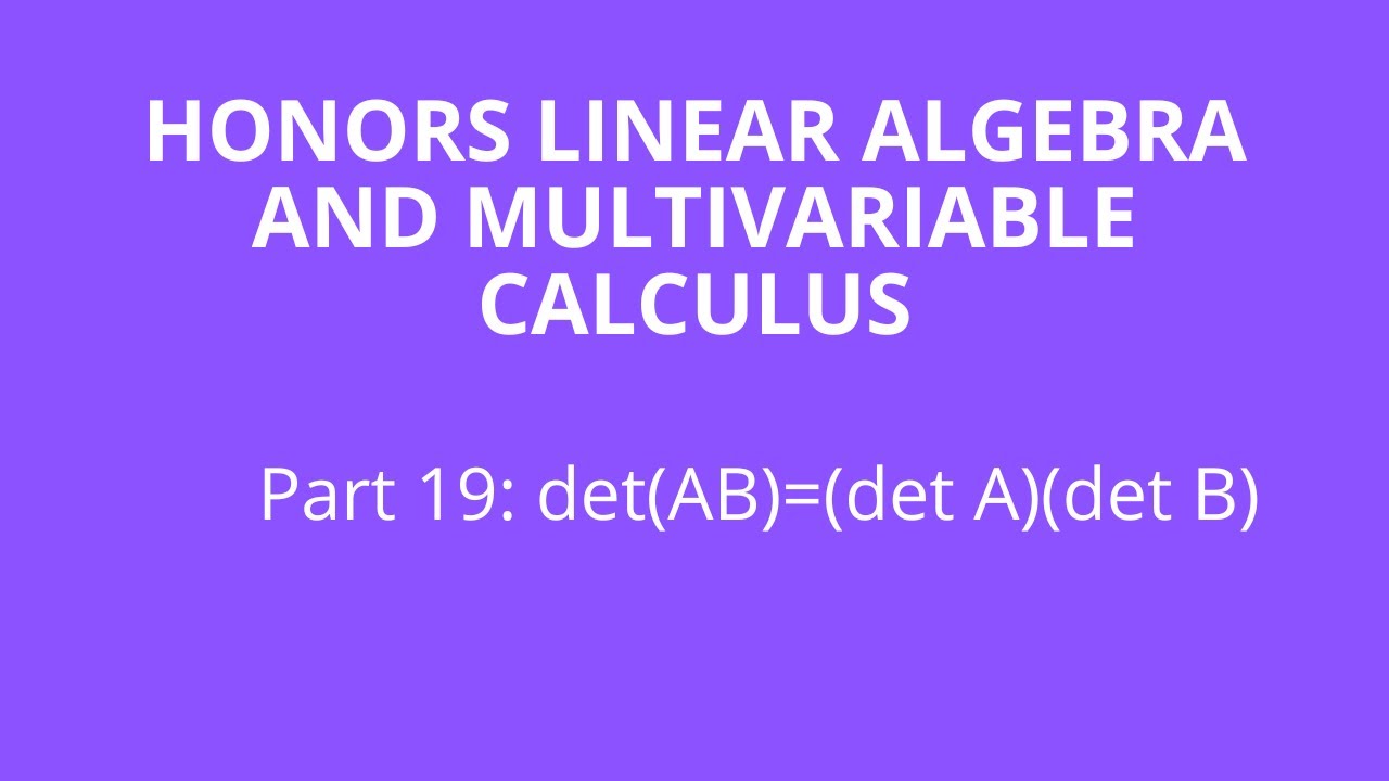 Proof of the Fact that det(AB)=(det A)(det B); Properties of ...