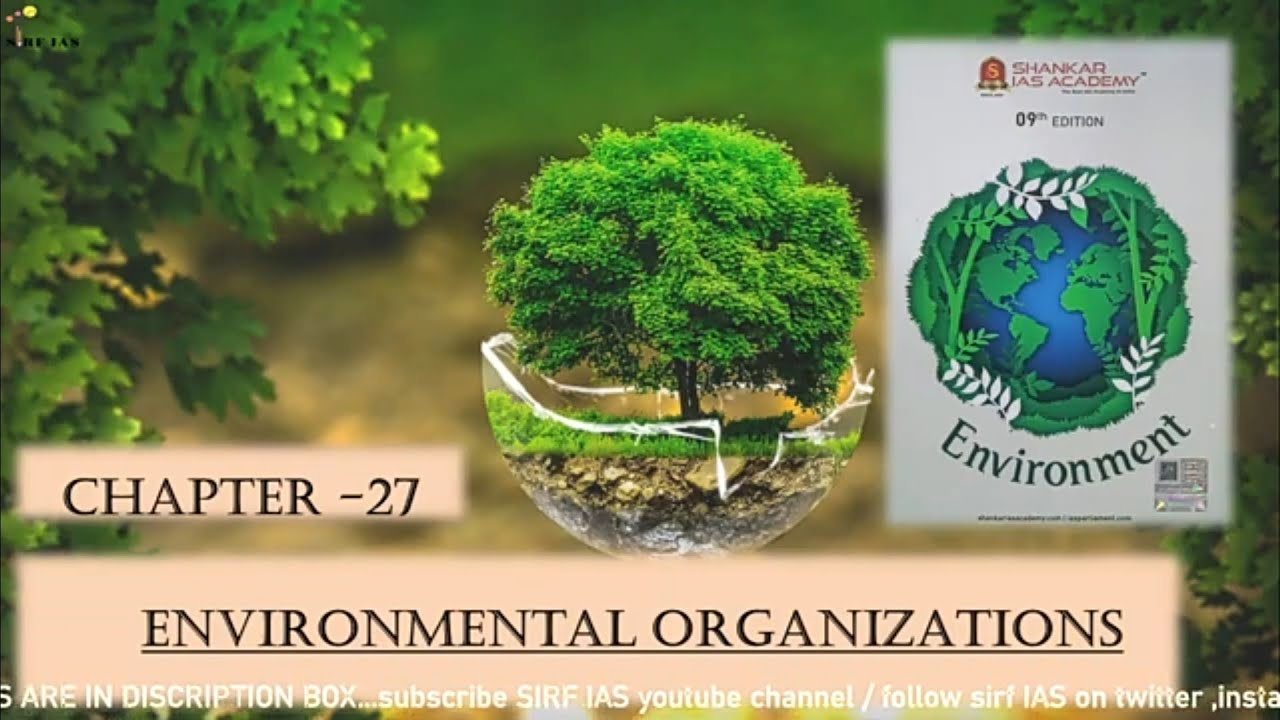 Chapter 27-ENVIRONMENTAL ORGANIZATIONS by Shankar IAS @sirfIAS #upsc ...