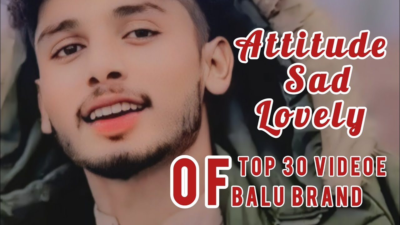 Attitude Sad Lovely Balu Brand Top 30 New Videos - YouTube