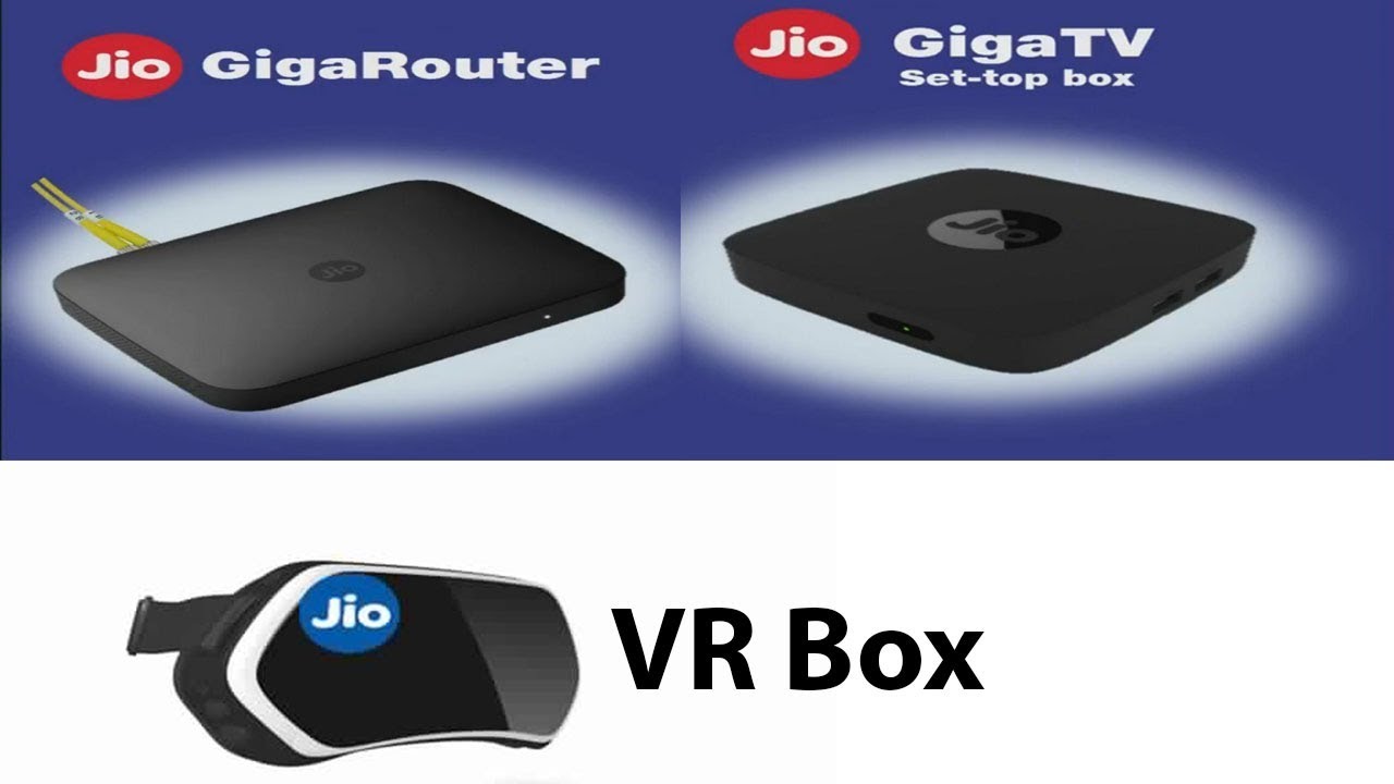 Jio Set Top Box, Jio GigaFiber, Jio VR Box : Details in Hindi | जिओ का ...