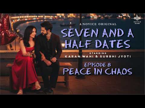 Seven And A Half Dates (EPISODE 8) | Karan Wahi | Surbhi Jyoti | Web Series | Novice Original