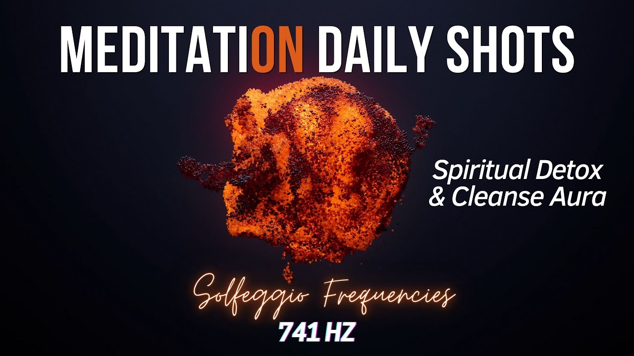 Meditation Daily Shots #01 - 15 mins of 741Hz Solfeggio Frequency for ...