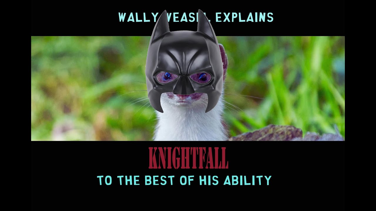 Wally Weasel explains Knightfall - YouTube