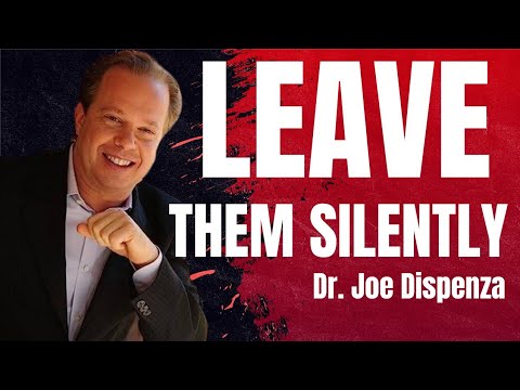 LEAVE THEM SILENTLY: THE ULTIMATE POWER FOR SELF RESPECT| Dr. Joe ...