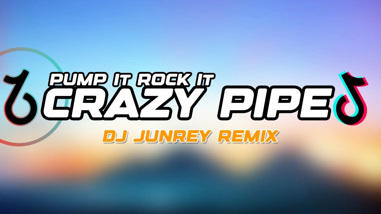 CRAZY PIPE (Pump It Rock It) - DJ JUNREY (BOOTLEG HOUSE REM!X)🔥 - YouTube