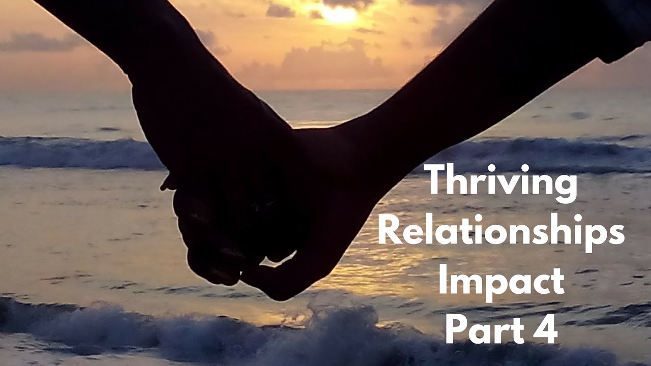 Thriving Relationships Impact Part 4 - YouTube