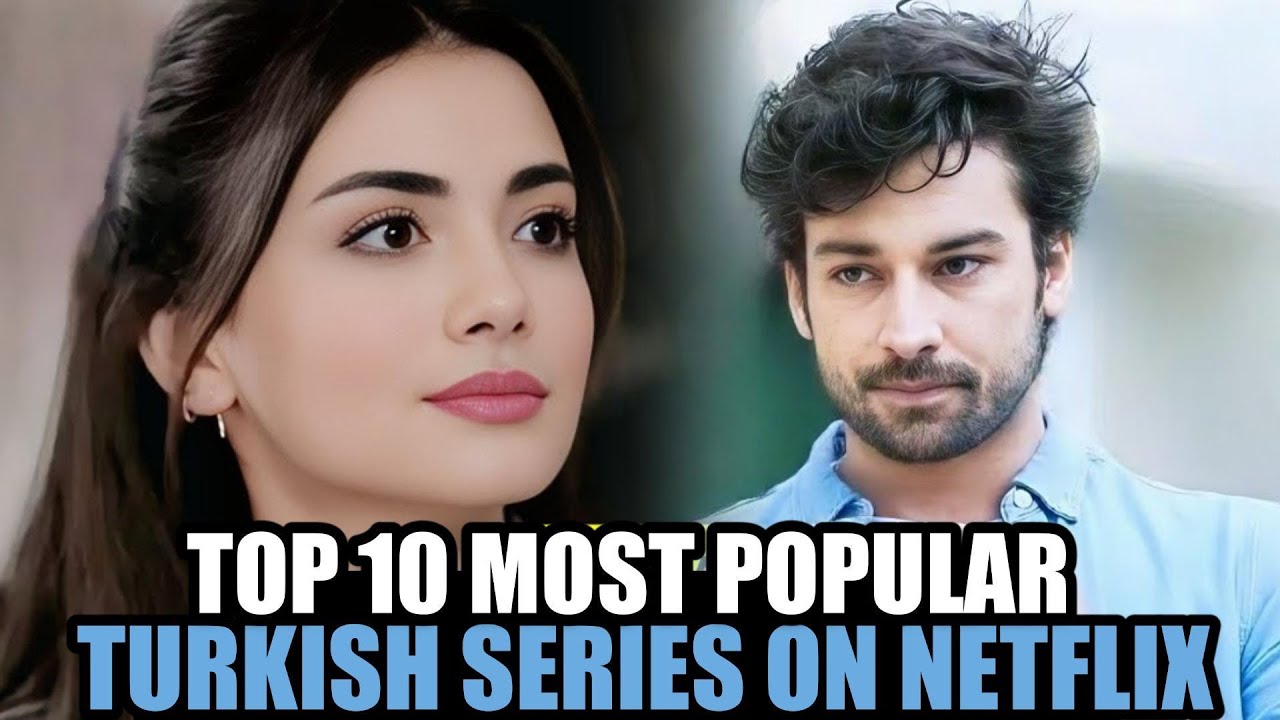 Top 10 Most Popular Turkish Series on Netflix With English Subtitles ...