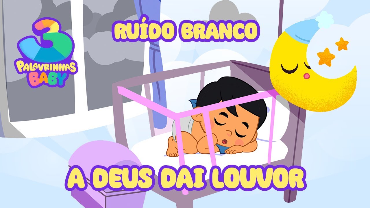 A Deus Dai Louvor (Ruído Branco) - 3 Palavrinhas Baby | Sons relaxantes ...