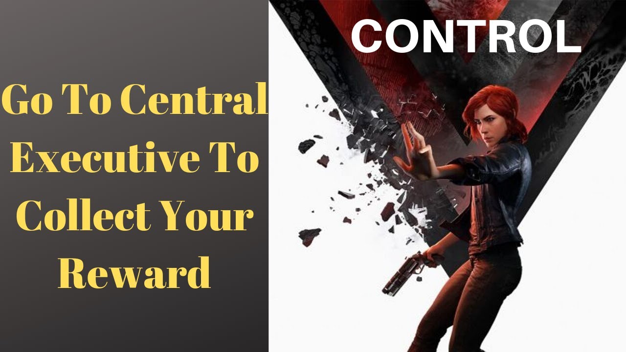 Control - Go To Central Executive To Collect Your Reward - YouTube