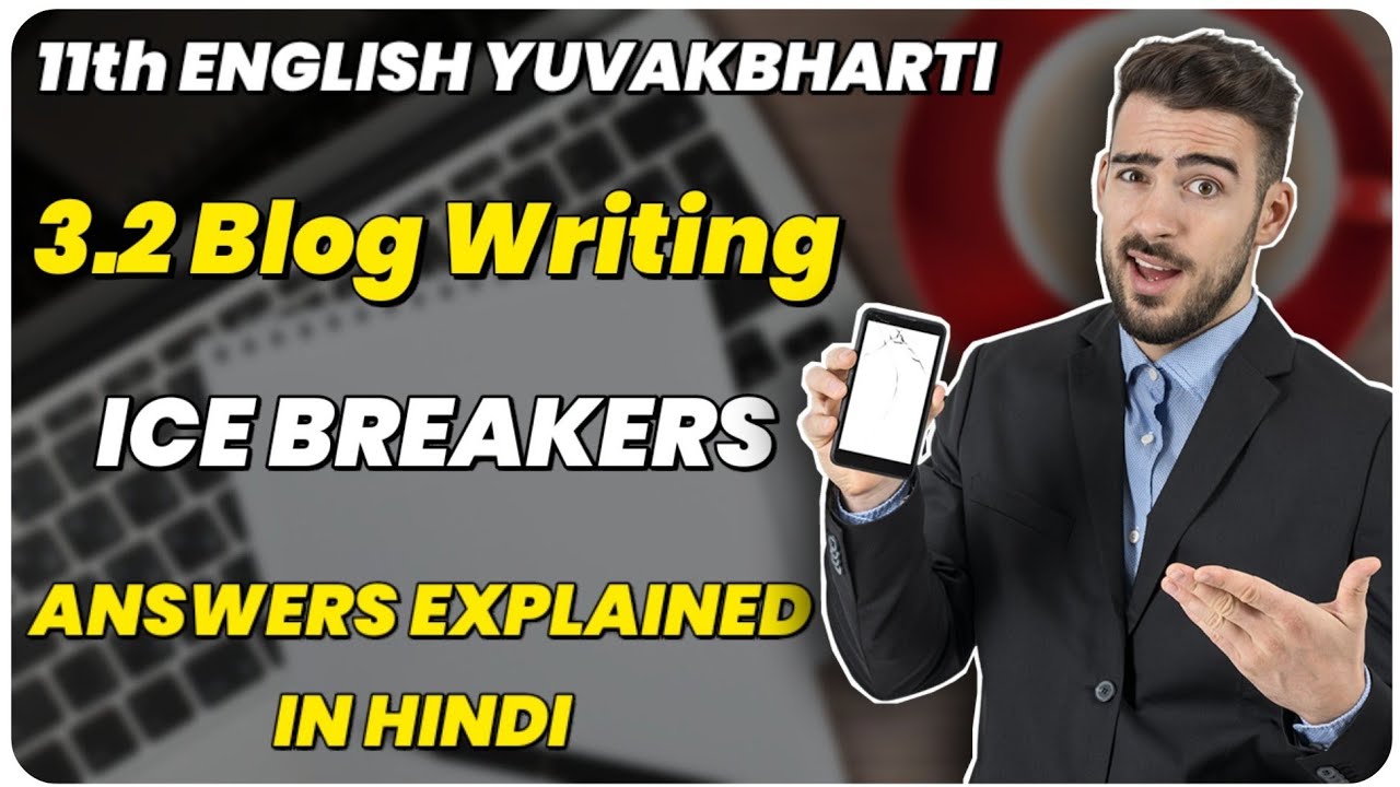 3.2 Blog Writing ice breakers Answers / Explained in hindi / class 11th ...