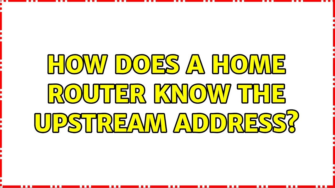 How does a home router know the upstream address? - YouTube