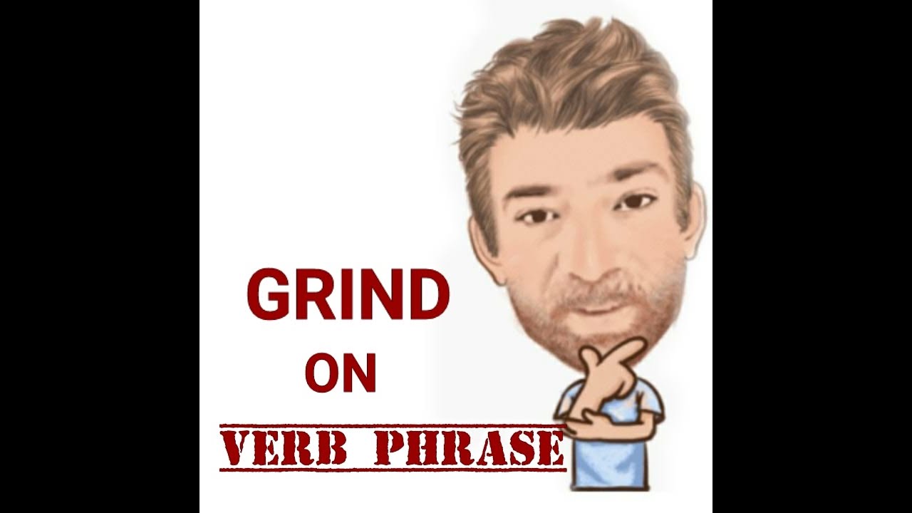 Grind on - Verb Phrase (520) Three Meanings - YouTube