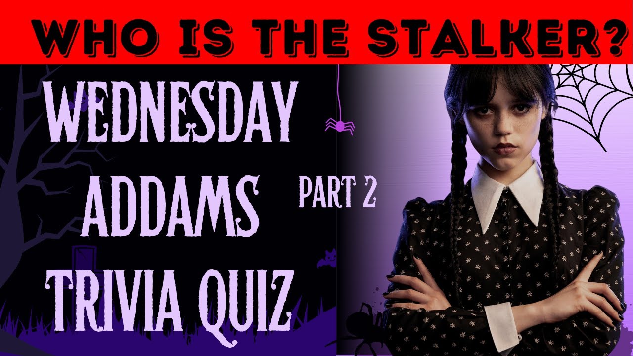 Wednesday Trivia quiz (Part 2) Hard edition | How well do you know ...