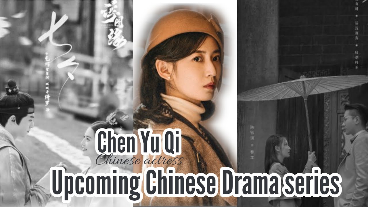 Chen Yu Qi {Chinese actress} | Upcoming Chinese Drama series 2022-2023. - YouTube