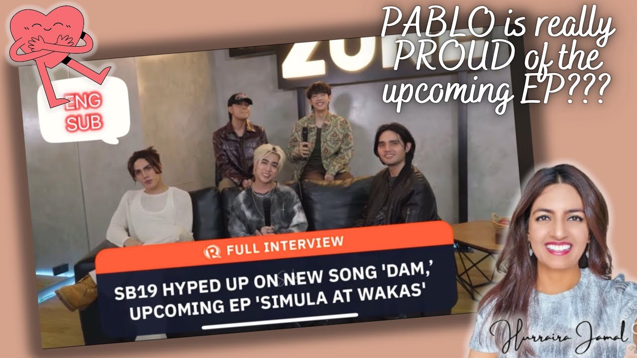 SB19 hyped up on new song ‘DAM’, Upcoming EP ‘Simula At Wakas’ RAPPLER Interview|Sleep-deprived ...
