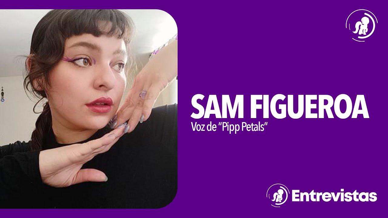LNMLP Entrevistas: Sam Figueroa (Voz de "Pipp Petals") | Las Noticias MLP - YouTube
