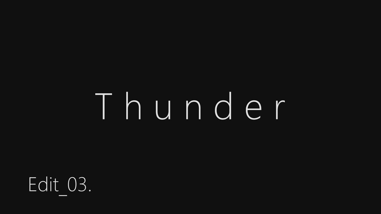 Edit_03. Thunder. - YouTube