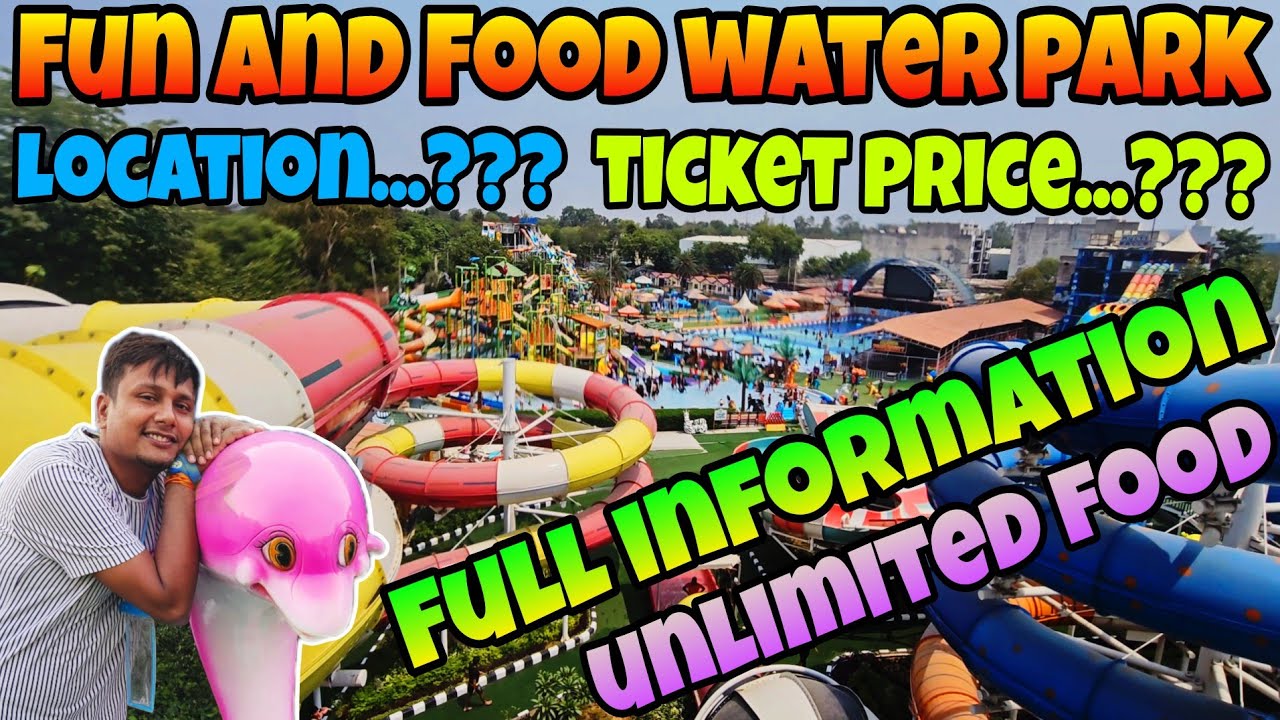 Fun and food water & amusement park 2024 || Fun and food ...