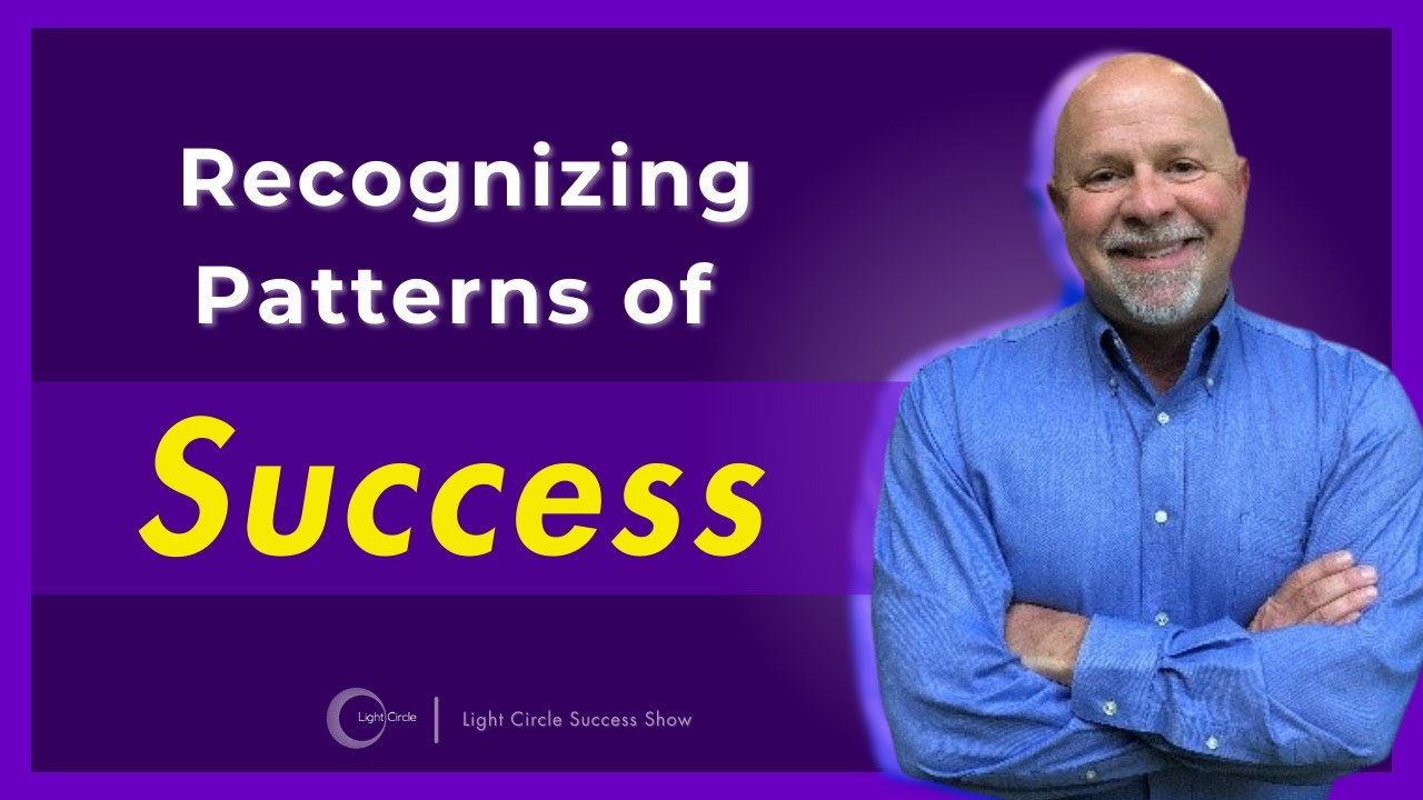 Recognizing Patterns of Success - LIGHT CIRCLE SUCCESS SHOW - YouTube